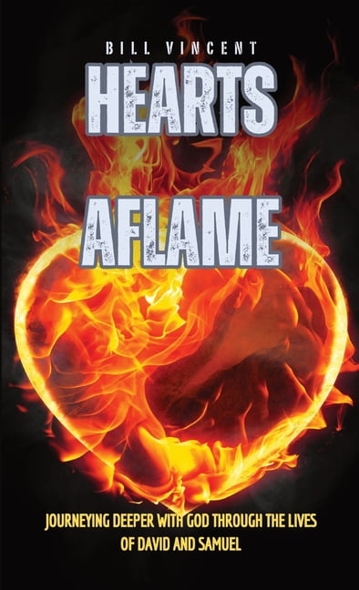 Hearts Aflame: Journeying Deeper with God through the Lives of David ...