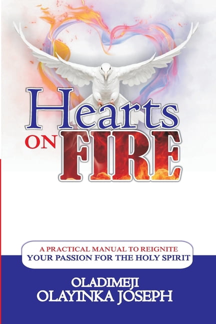 Hearts On Fire: A Practical Manual To Reignite Your Passion For The ...