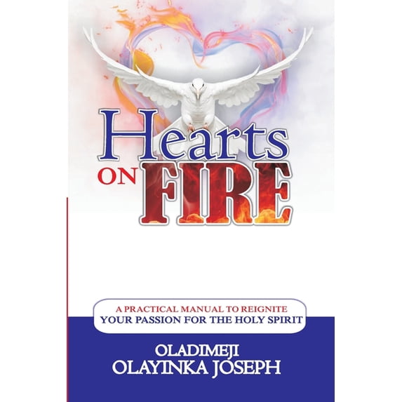 Hearts On Fire: A Practical Manual To Reignite Your Passion For The ...