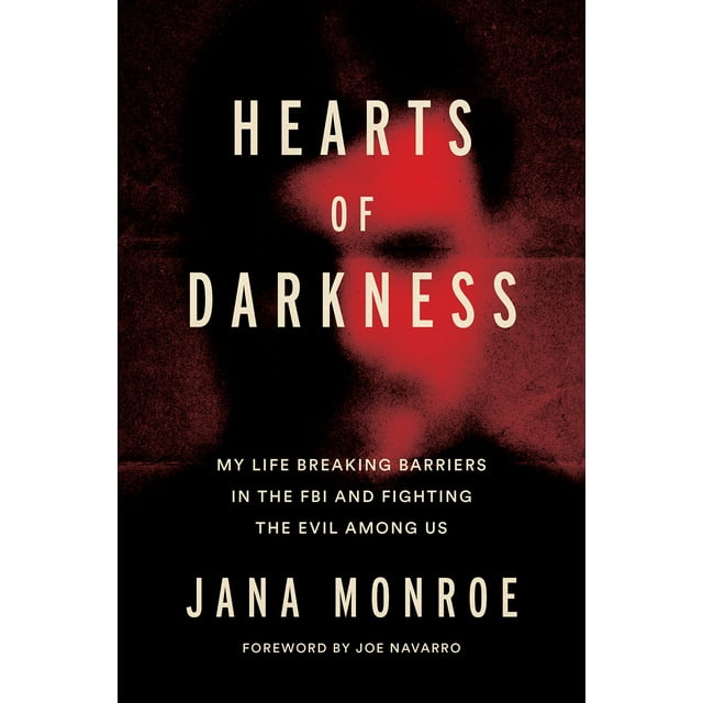 Hearts of Darkness : Serial Killers, the Behavioral Science Unit, and ...