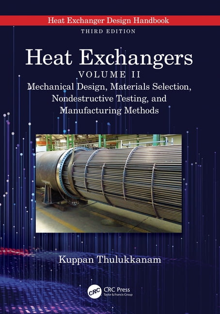 Heat Exchangers: Mechanical Design, Materials Selection, Nondestructive ...