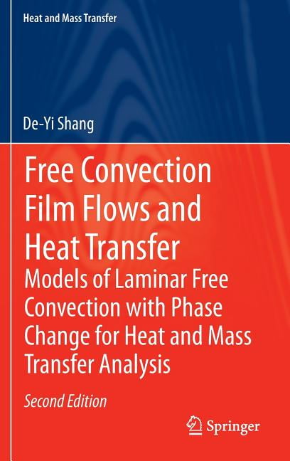 Heat and Mass Transfer: Free Convection Film Flows and Heat Transfer: Models of Laminar Free ...