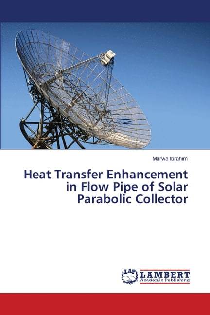 Heat Transfer Enhancement in Flow Pipe of Solar Parabolic Collector ...