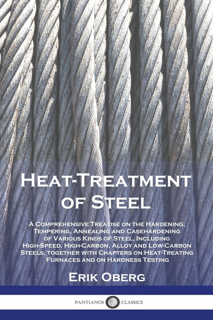 Heat-Treatment of Steel: A Comprehensive Treatise on the Hardening ...