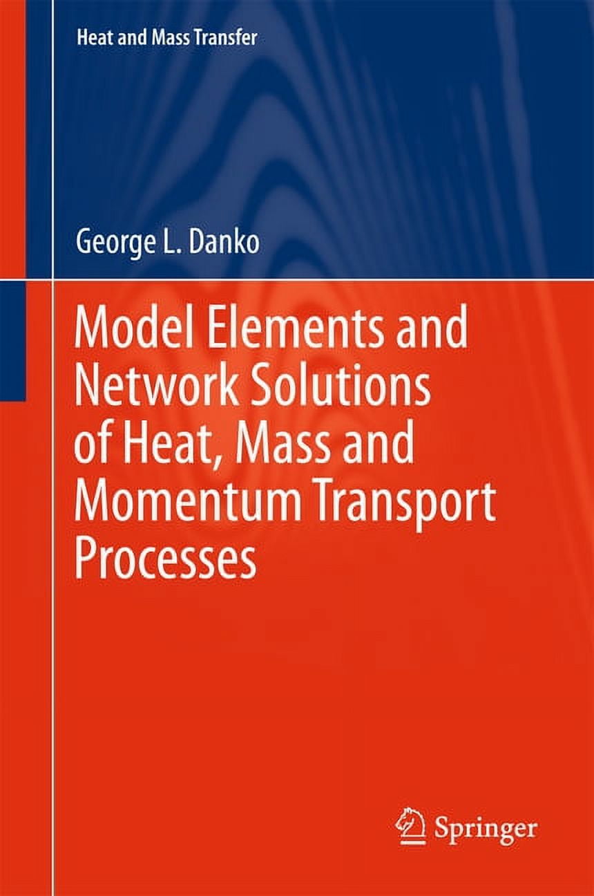 Heat and Mass Transfer Model Elements and Network Solutions of Heat ...