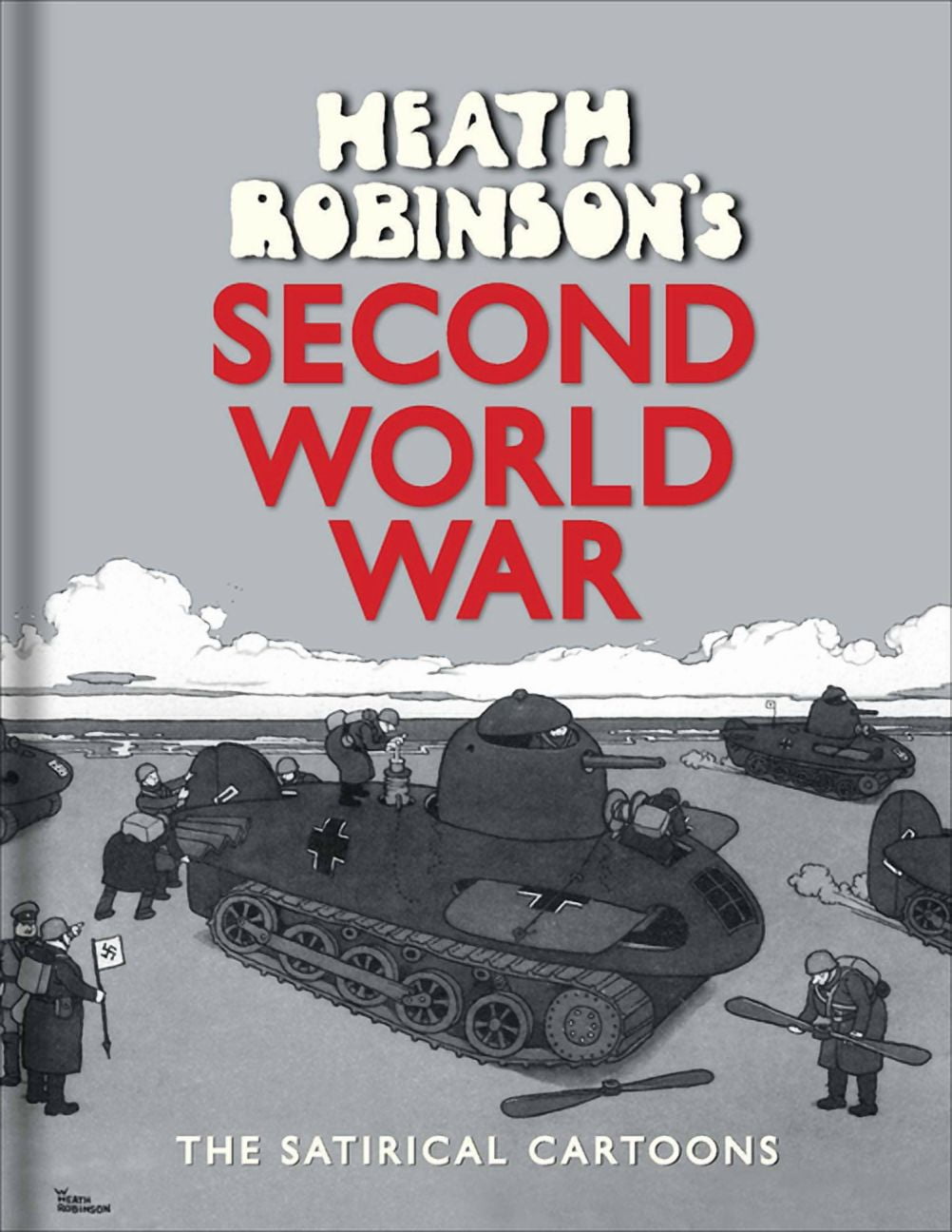 Heath Robinson's Second World War : The Satirical Cartoons (Hardcover ...