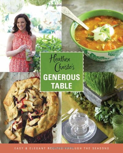Pre-Owned Heather Christo's Generous Table: Easy & Elegant Recipes ...