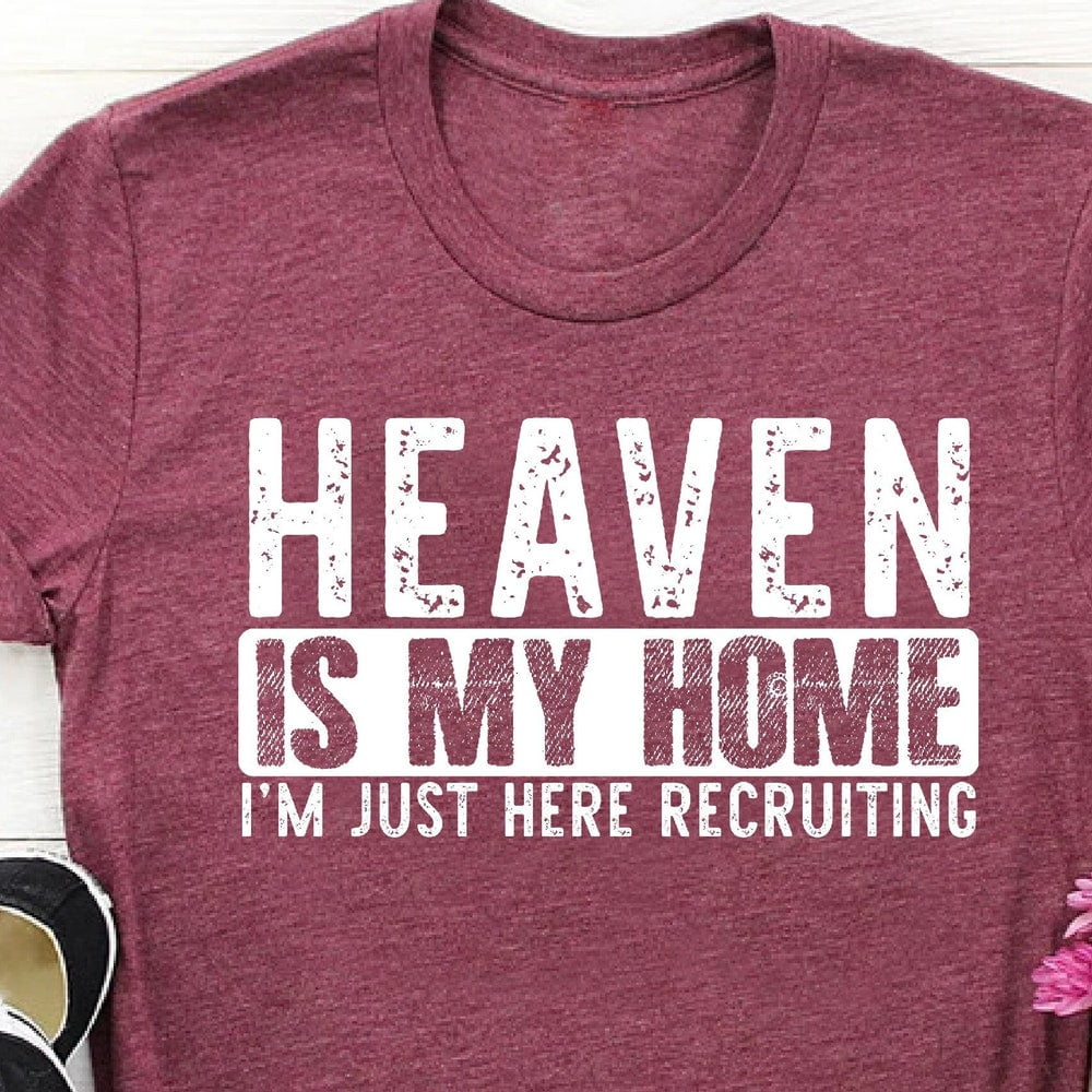 Heaven Is My Home I'M Just Here Recruiting Shirt, Faith Tshirt ...