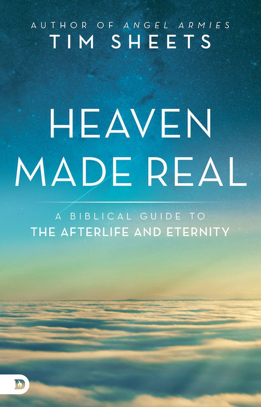Heaven Made Real: A Biblical Guide to the Afterlife and Eternity ...