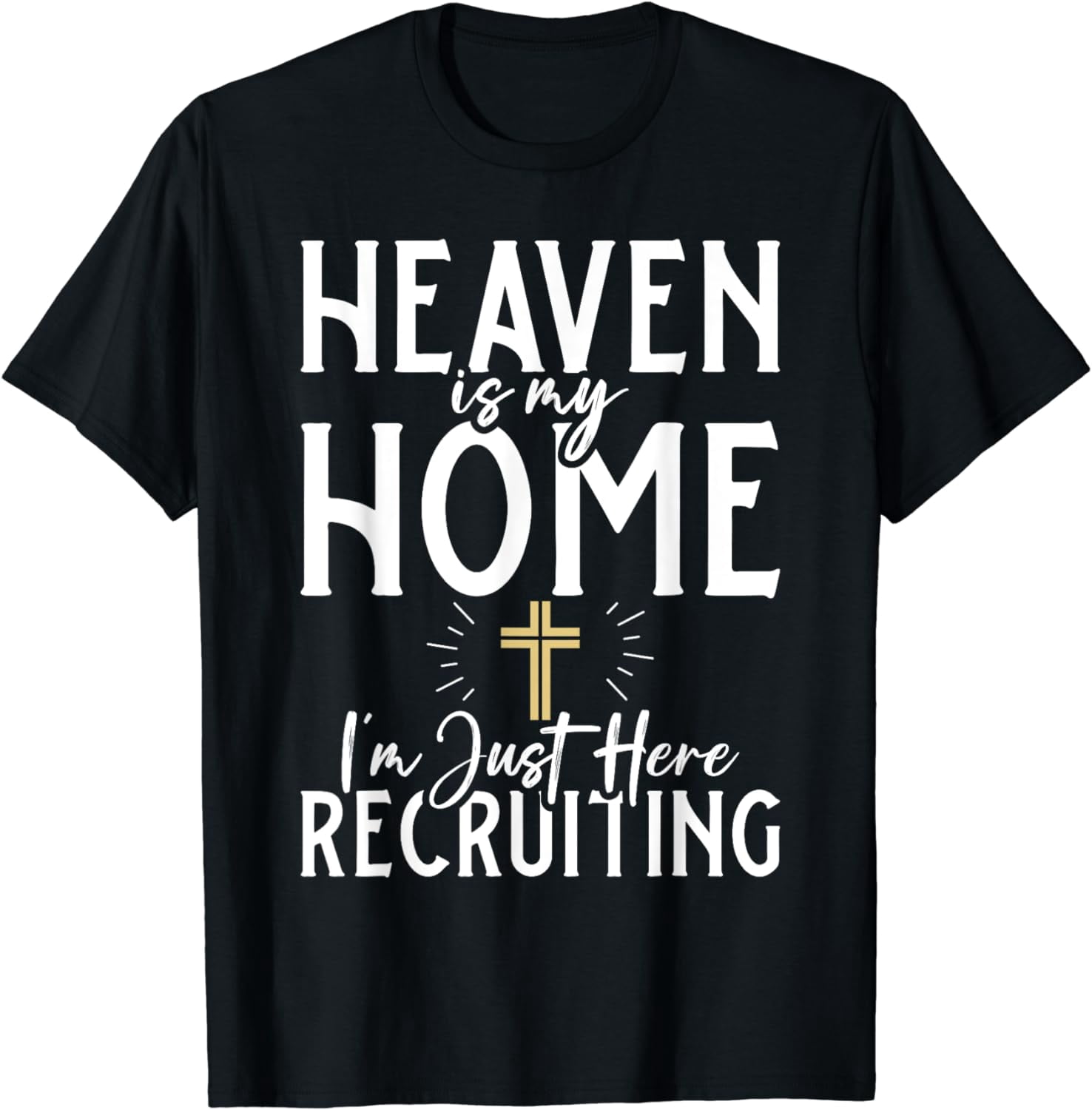 Heaven is my Home im just here recruiting Pastor T-Shirt - Walmart.com