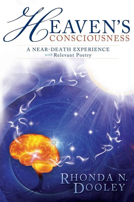 Heaven's Consciousness Heaven's Consciousness A Near-death Experience ...