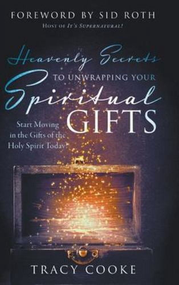Heavenly Secrets to Unwrapping Your Spiritual Gifts: Start Moving in ...