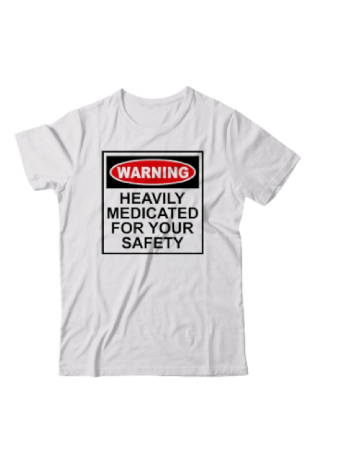 Heavily Medicated For Your Safety Mens T-shirt Funny Joke Warning ...