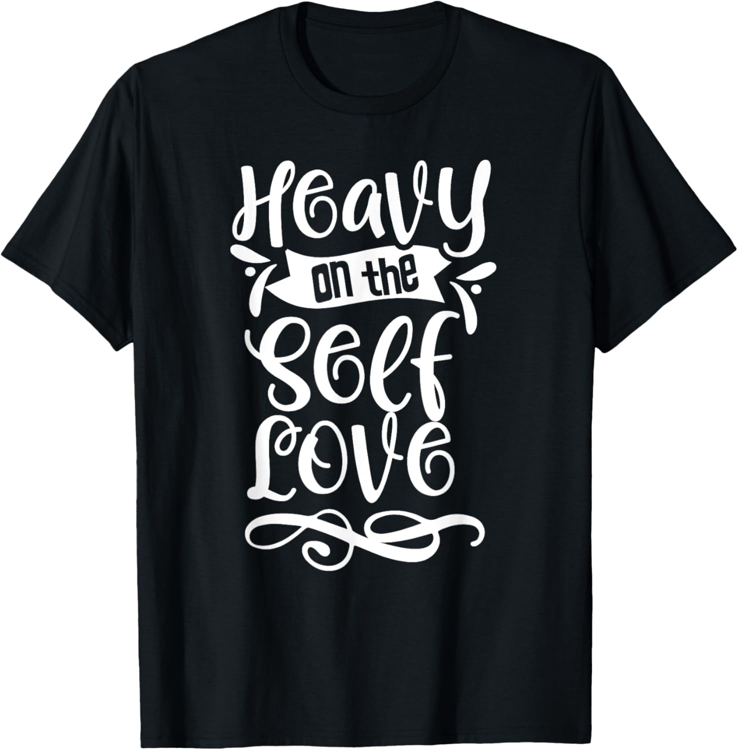 Heavy On The Self Love Cute Positive Myself Loving T-Shirt - Walmart.com