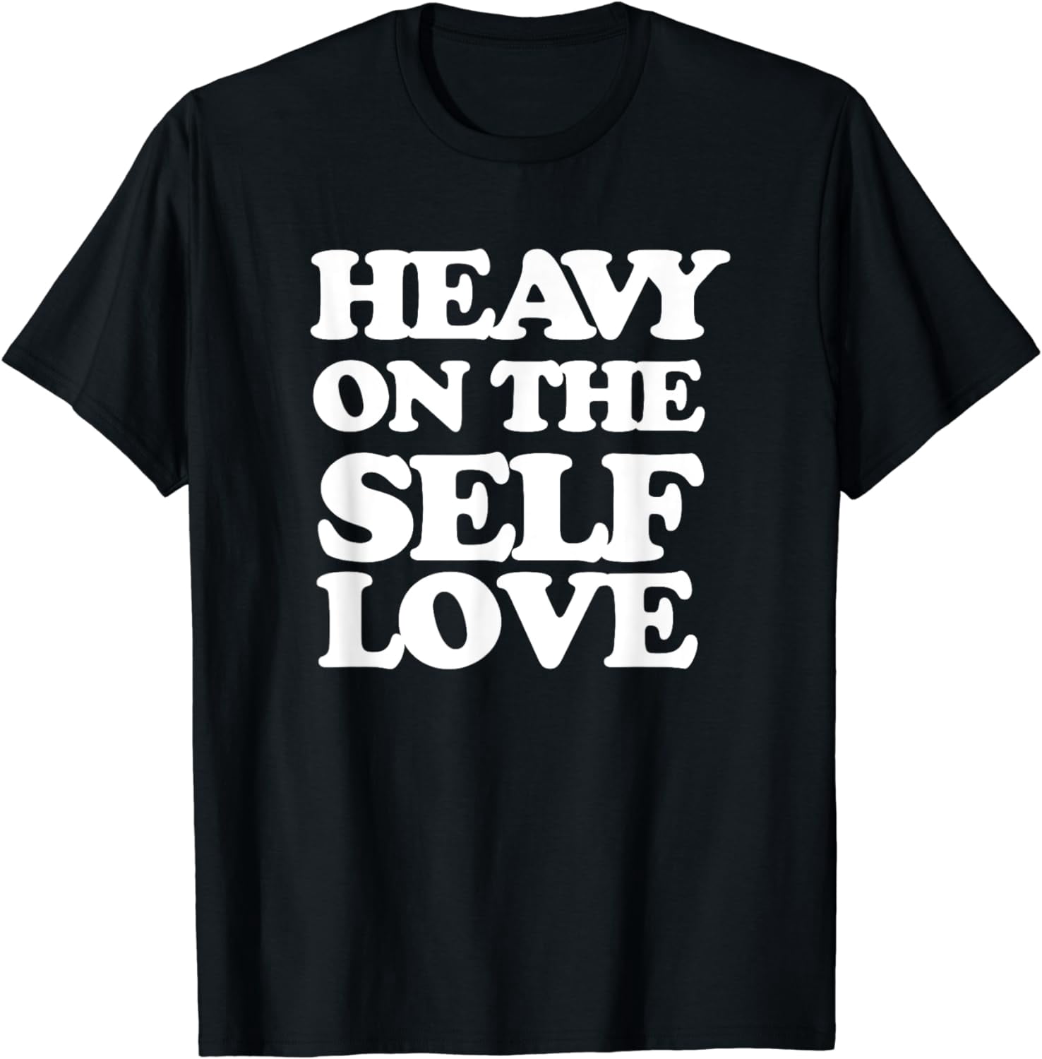 Heavy on the self love shirt for women, Self Care shirt T-Shirt ...