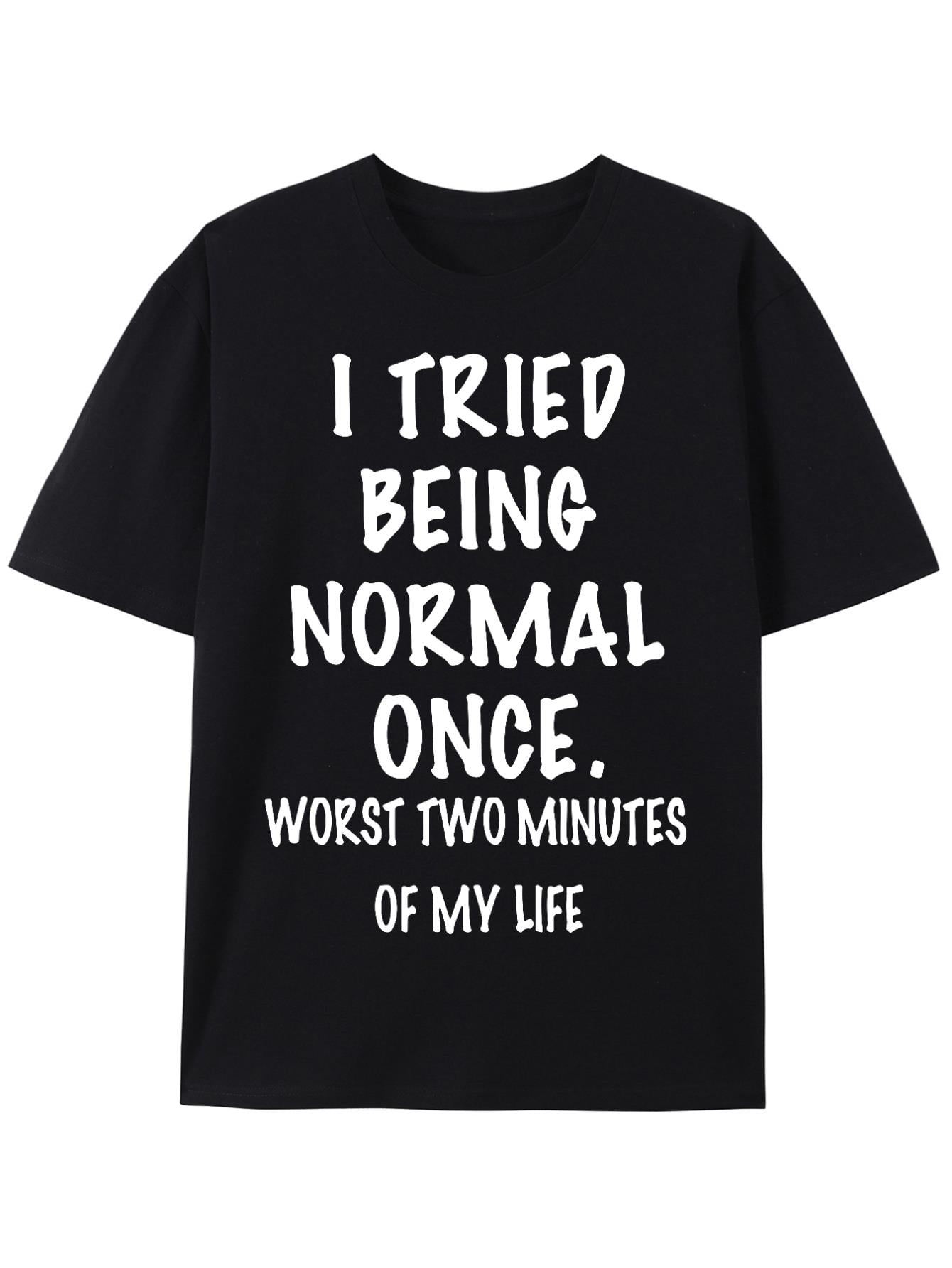 Heavyweight Cotton T-shirts,Mens I Tried Being Normal Once Graphic Tee ...