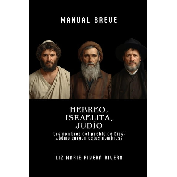Hebreo, Israelita y Judío en la Biblia: La historia de los nombres del ...