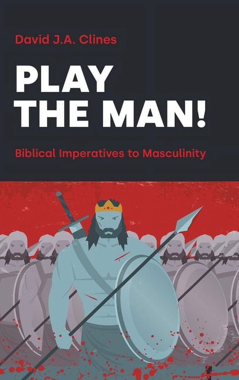Hebrew Bible Monographs Play the Man!: The Masculine Imperative in the ...
