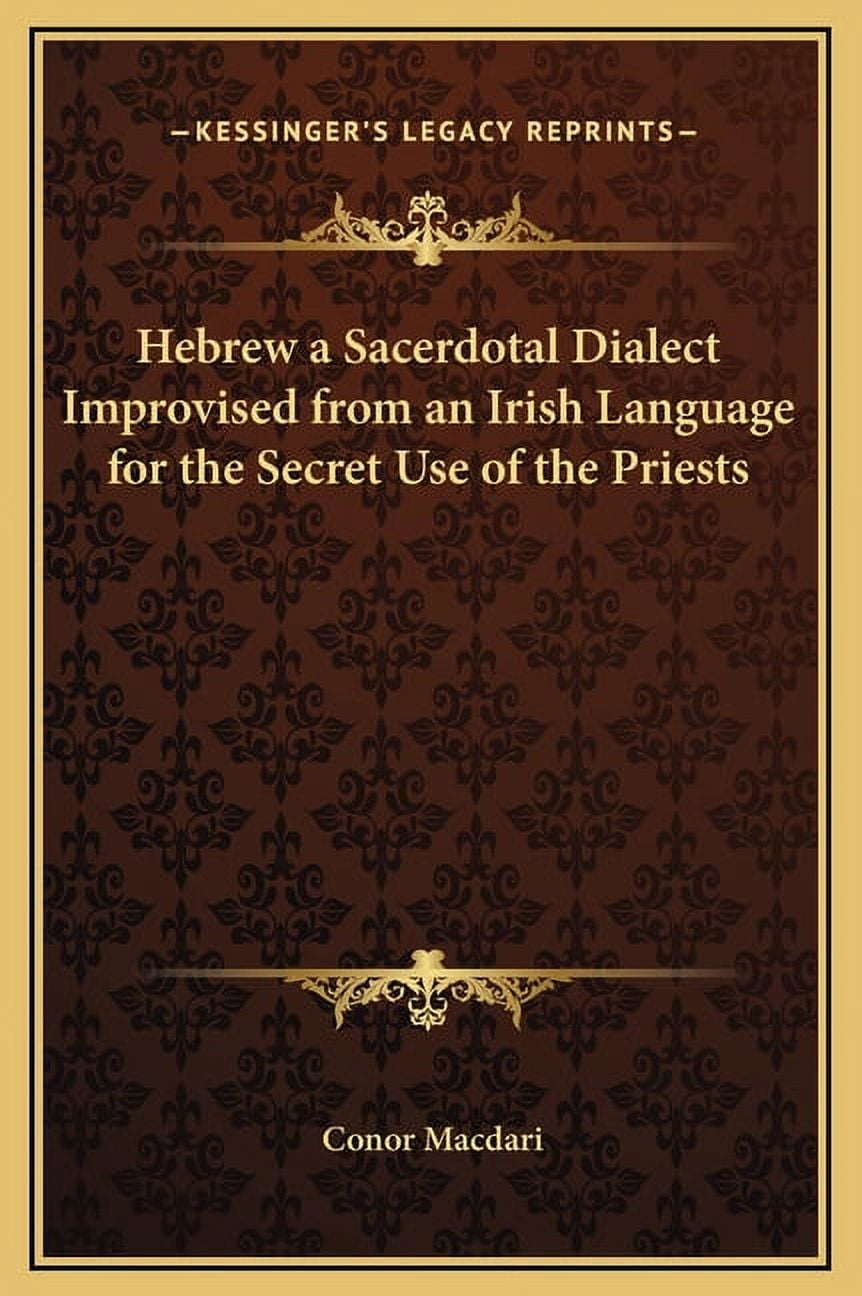 Hebrew a Sacerdotal Dialect Improvised from an Irish Language for the ...