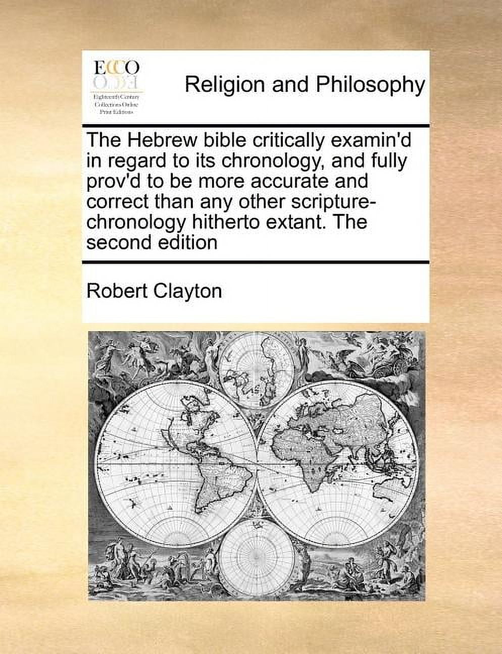 The Hebrew bible critically examin'd in regard to its chronology, and ...