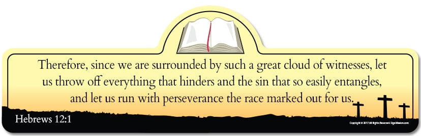 Hebrews 12:1 Bible Verse Sign | Therefore since we are surrounded by ...