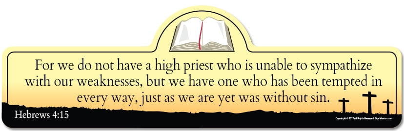 Hebrews 4:15 Bible Verse Sign | For we do not have a high priest who is ...