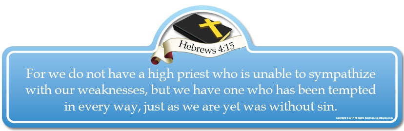 Hebrews 4:15 Bible Verse Sign | For we do not have a high priest who is ...