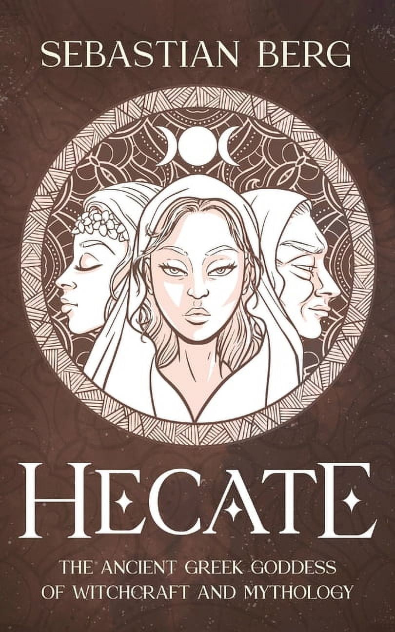 Hecate: The Ancient Greek Goddess of Witchcraft and Mythology ...