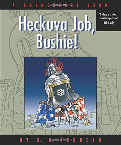 Pre-Owned Heckuva Job, Bushie!: A Doonesbury Book (Paperback ...