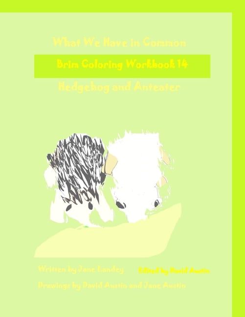 Hedgehog/Anteater Coloring: What We Have in Common Brim Coloring ...