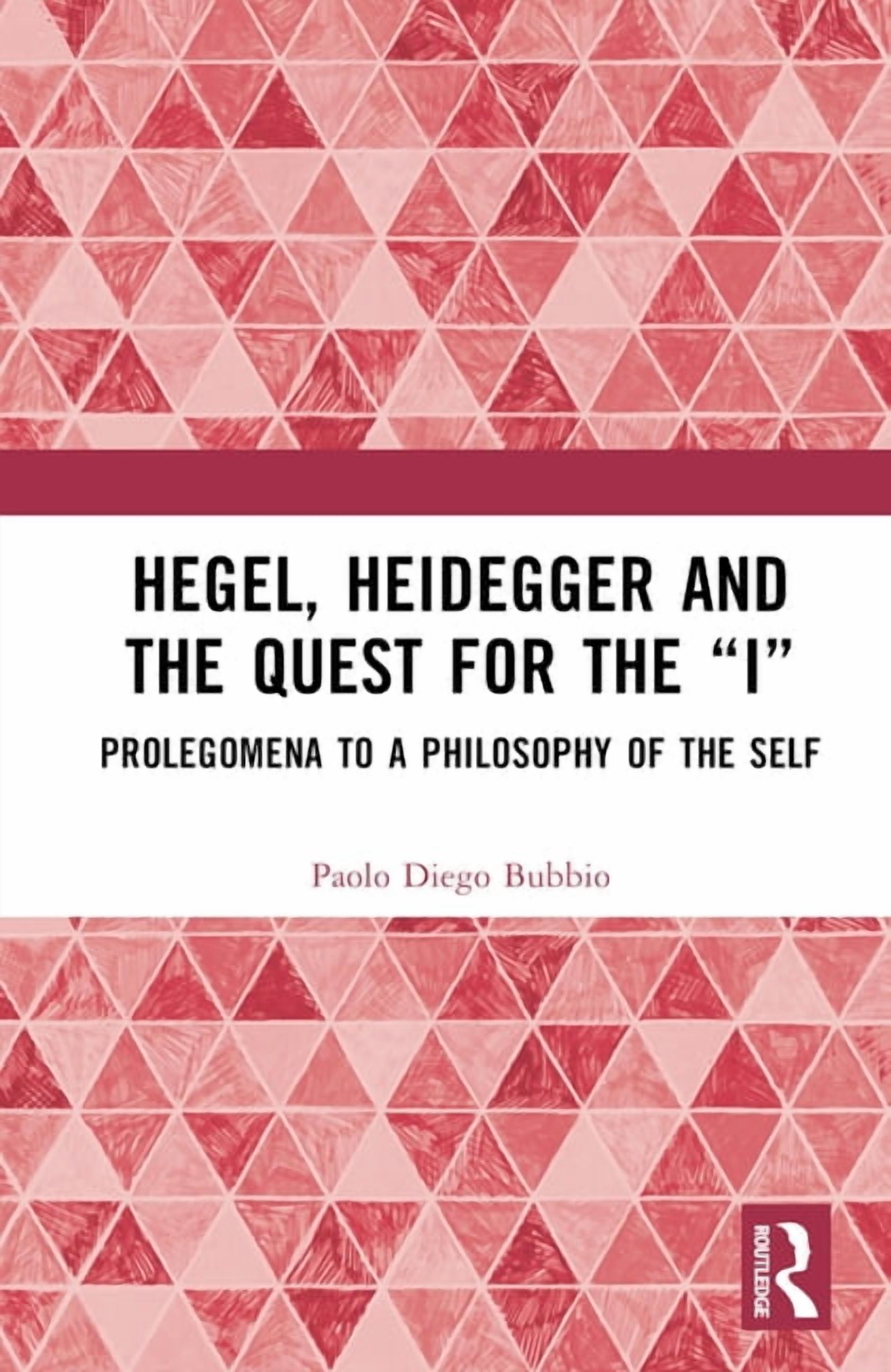 Hegel, Heidegger, and the Quest for the "I": Prolegomena to a ...