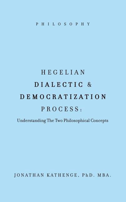 Hegelian Dialectic & Democratization Process: Understanding the Two ...