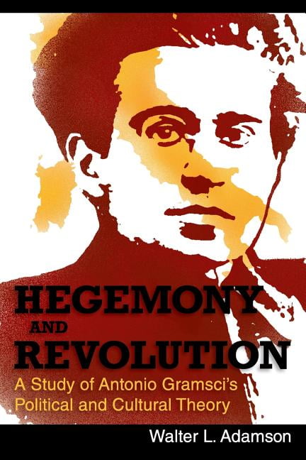 Hegemony and Revolution: Antonio Gramsci's Political and Cultural ...