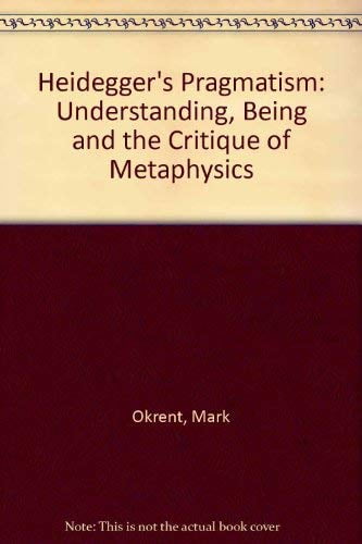 Pre-Owned Heidegger's Pragmatism: Understanding, Being and the Critique of Metaphysics Paperback ...