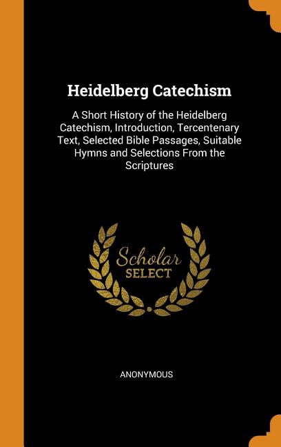 Heidelberg Catechism : A Short History of the Heidelberg Catechism ...
