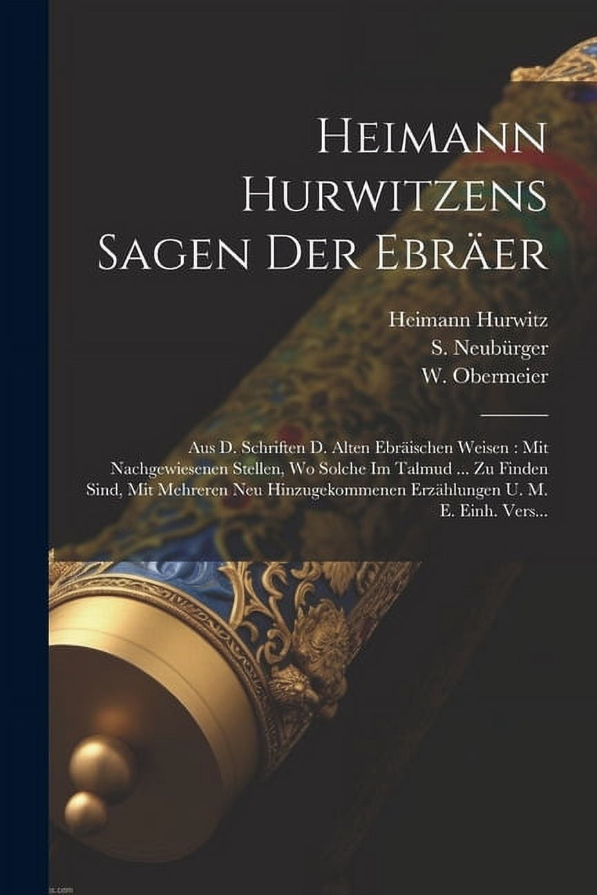 Heimann Hurwitzens Sagen Der Ebr?er: Aus D. Schriften D. Alten Ebr ...