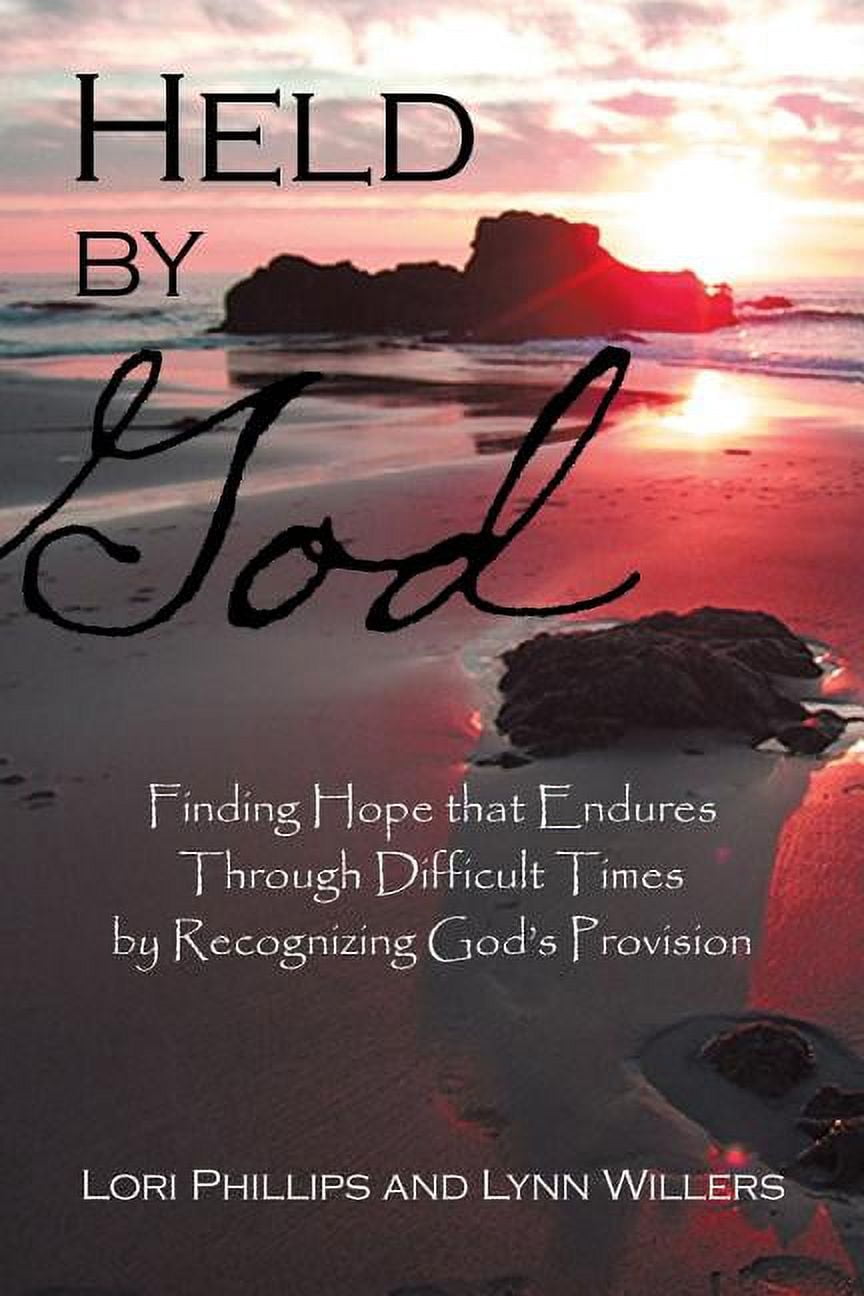 Held by God : Finding Hope That Endures Through Difficult Times by ...