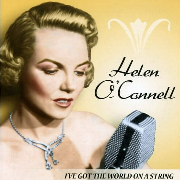 Helen O'Connell - I Got the World on a String - Music & Performance ...