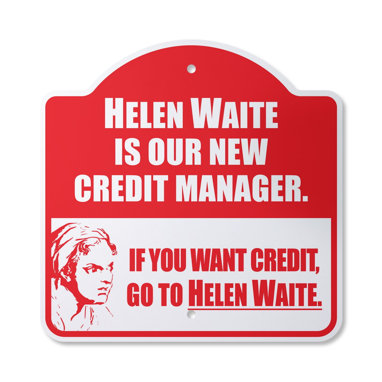 Helen Waite Is Our Credit Manager 12" X 12" Sign | Indoor/Outdoor ...