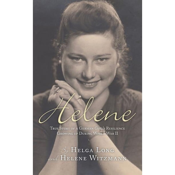 Helene: True Story Of A German Girl's Resilience Growing Up During ...