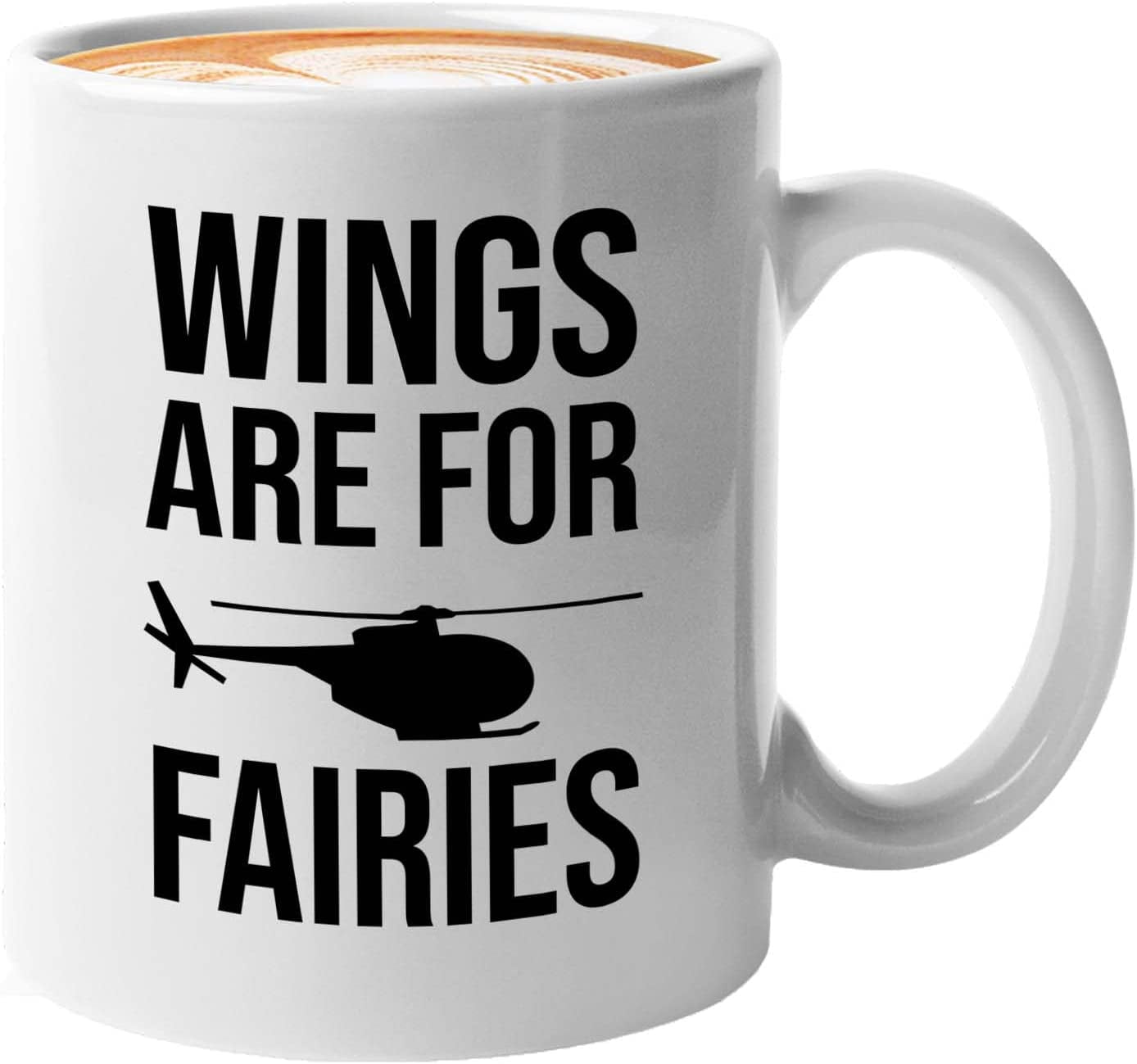 Helicopter Pilot Mug White 11oz - Wings Are For Fairies - Aviator ...