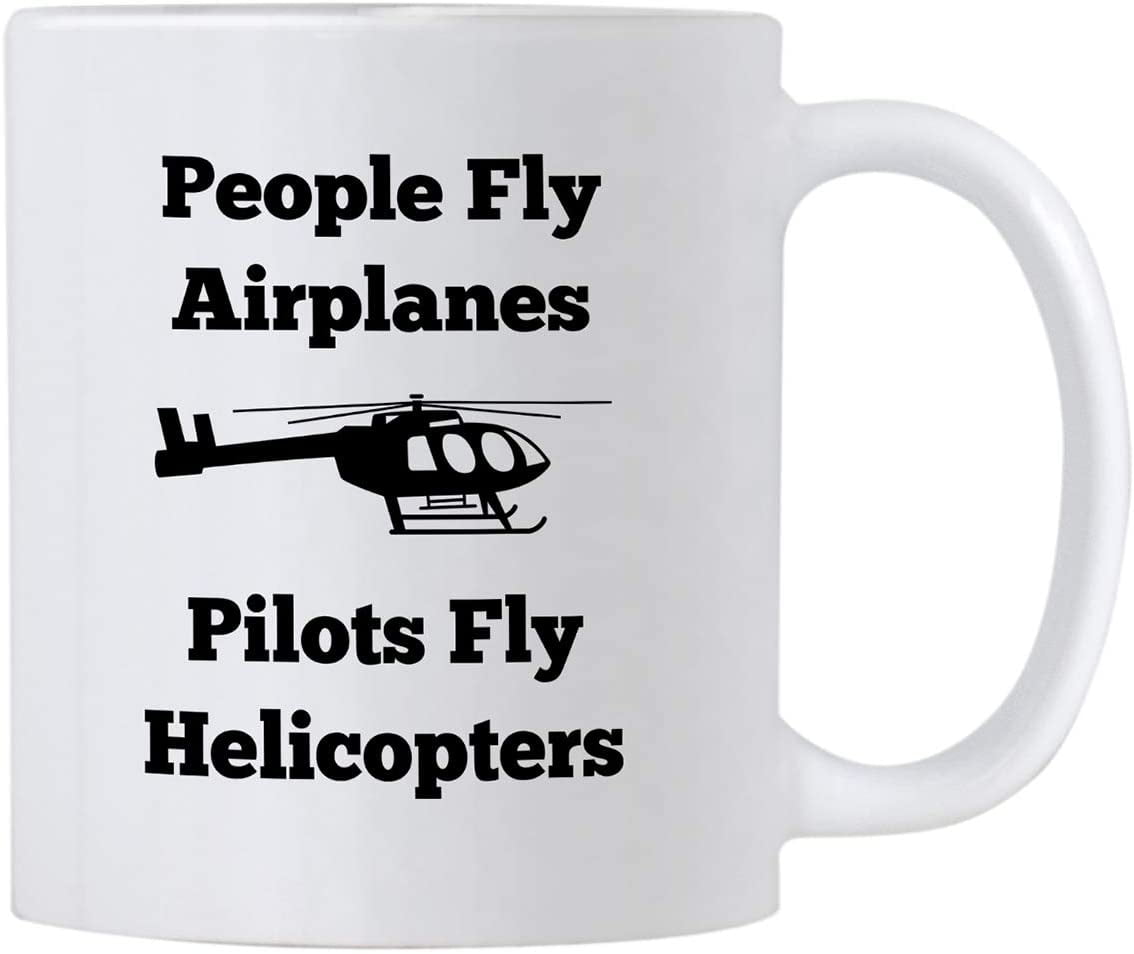 Helicopter Pilot Mugs. 11 oz Pilots Coffee Mug. People Fly Airplanes ...