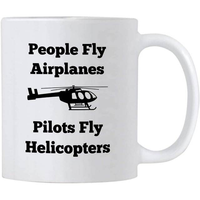 Helicopter Pilot Mugs. 11 oz Pilots Coffee Mug. People Fly Airplanes ...