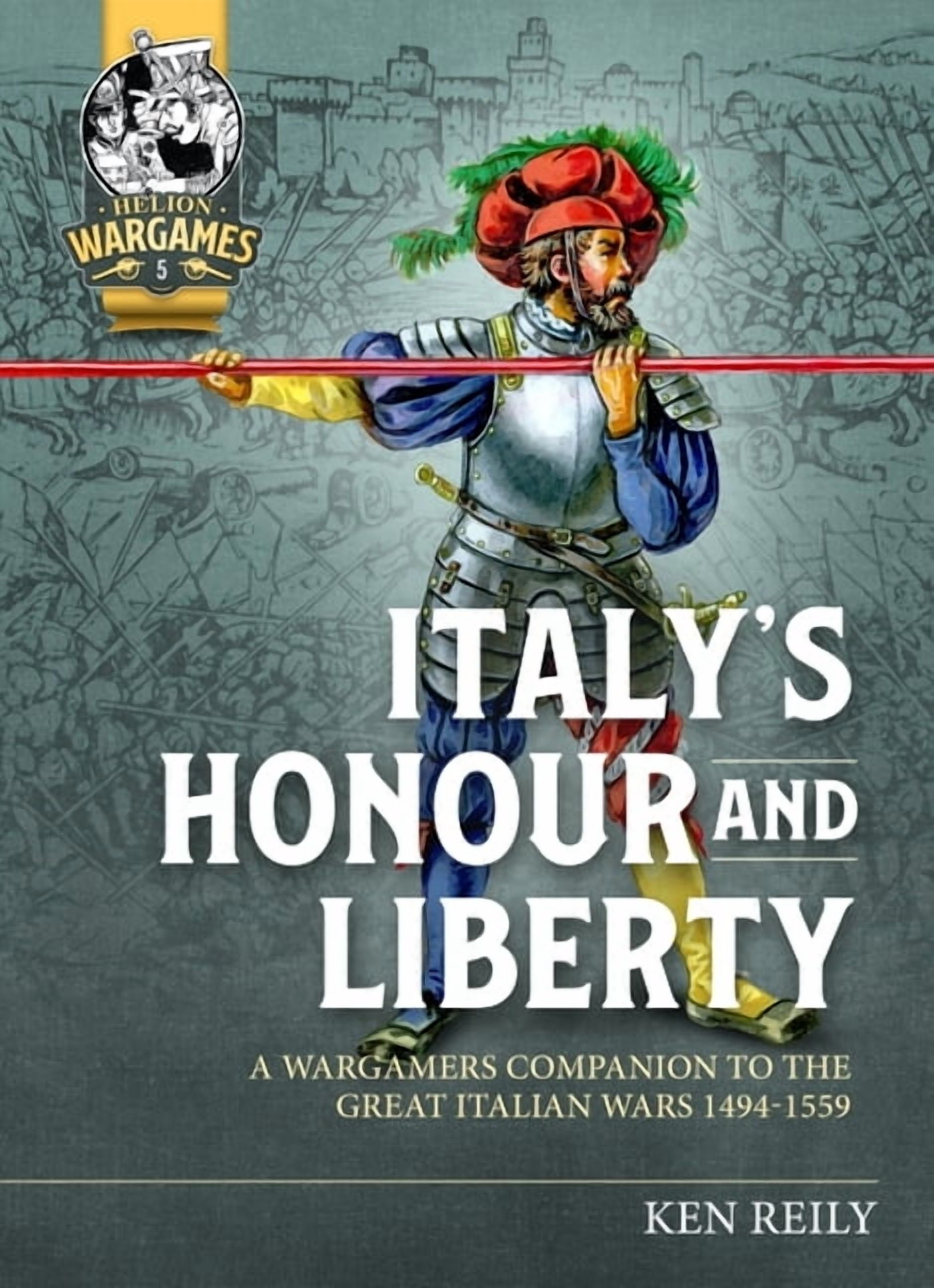 Helion Wargames: Italy's Honour and Liberty: A Wargamers Companion to ...