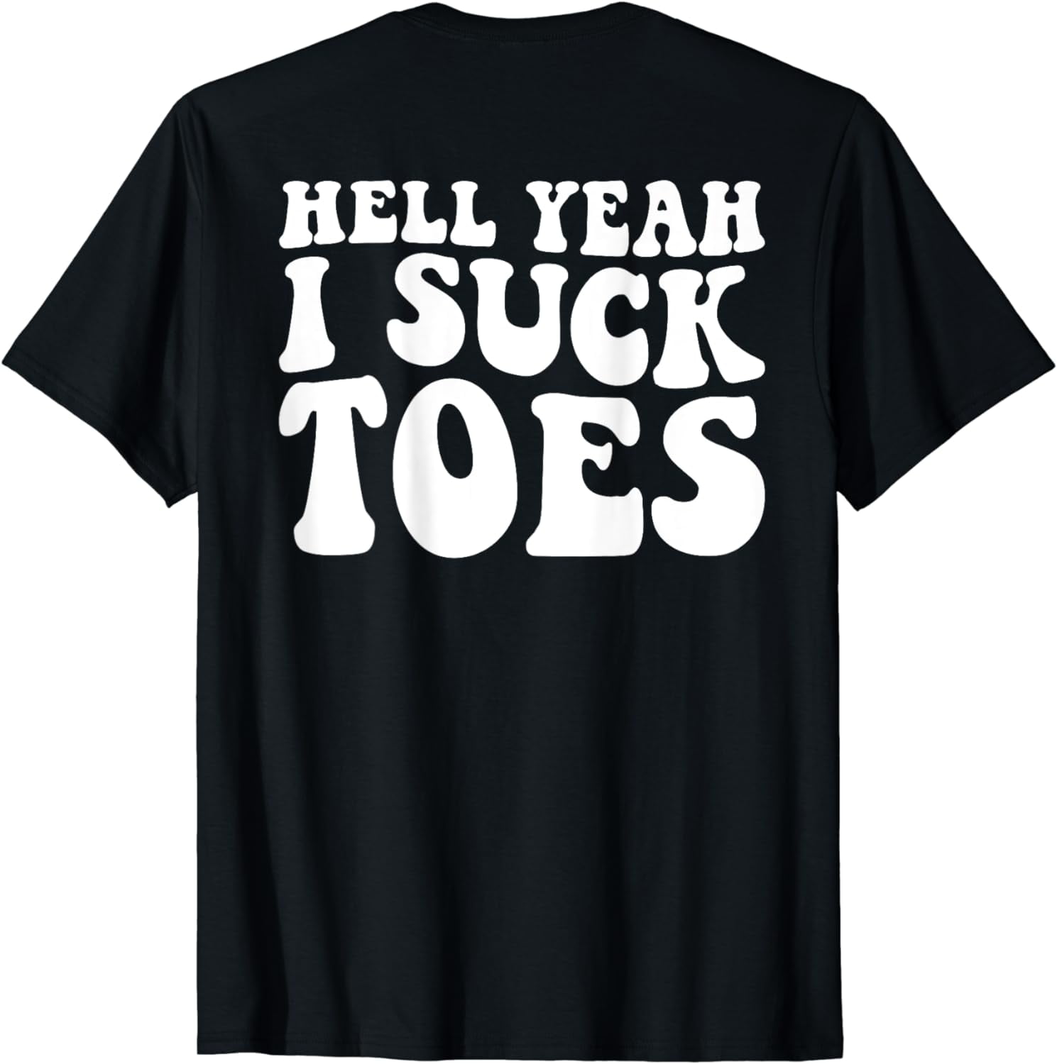 Hell Yeah I Suck Toes Funny Bachelor Party Retro ON BACK T-Shirt ...