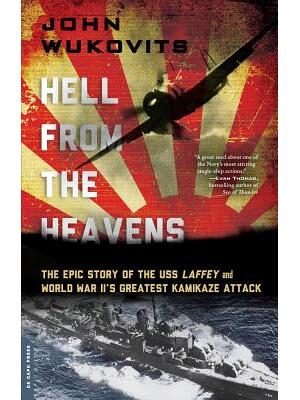 Hell from the Heavens : The Epic Story of the USS Laffey and World War ...