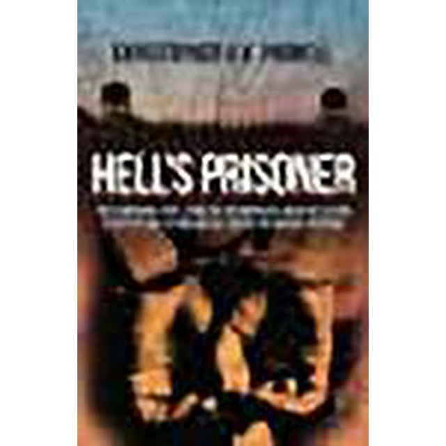Hell's Prisoner : The Shocking True Story of an Innocent Man Jailed for ...