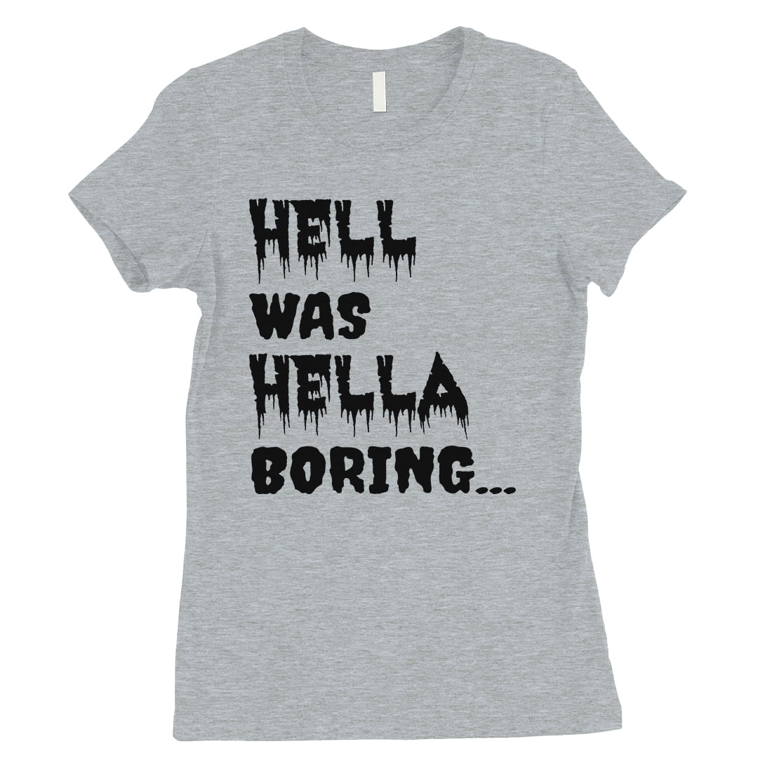 Hell was Hella Boring Halloween Costume Funny Womens Grey T-Shirt ...
