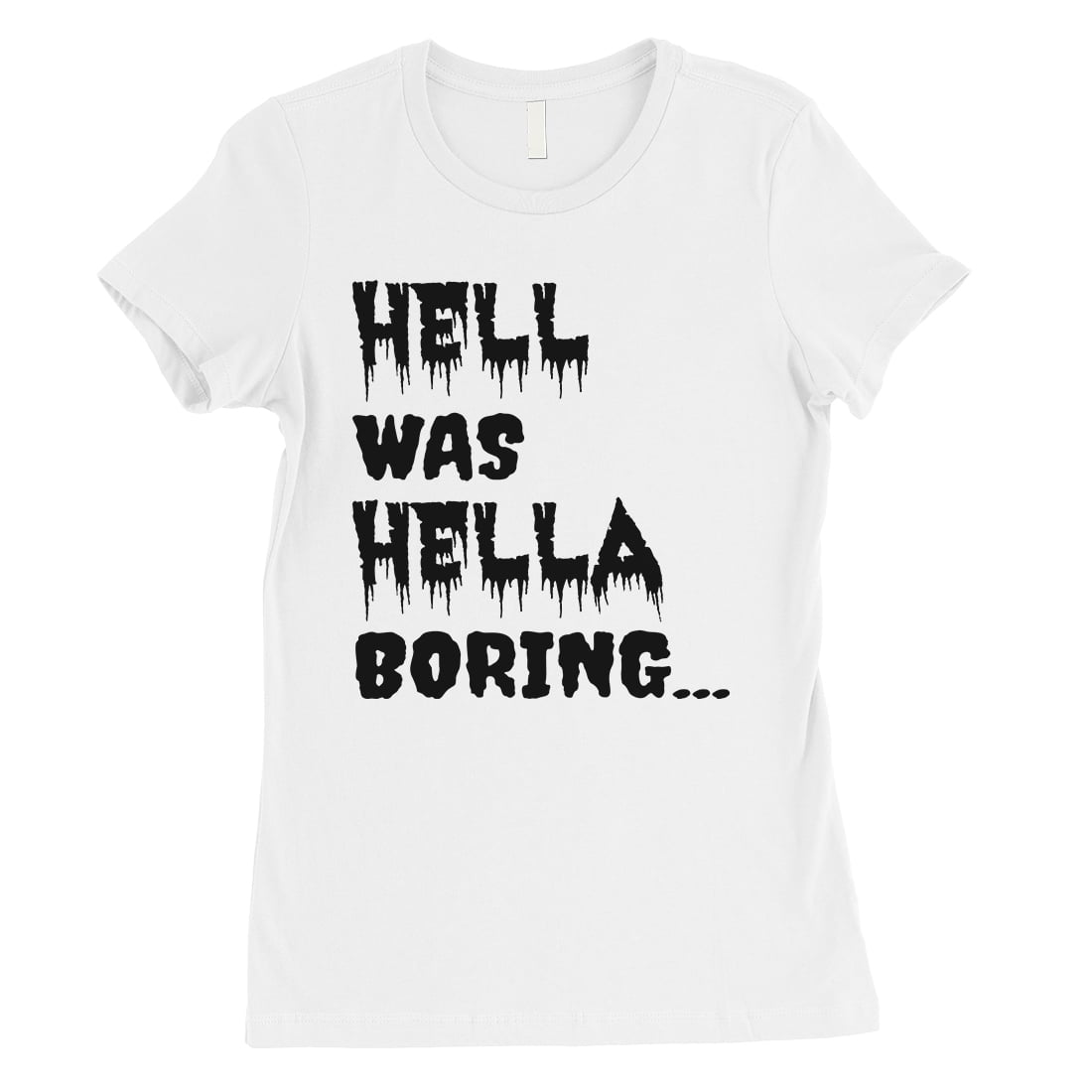 Hell was Hella Boring Halloween Costume Funny Womens White T-Shirt ...