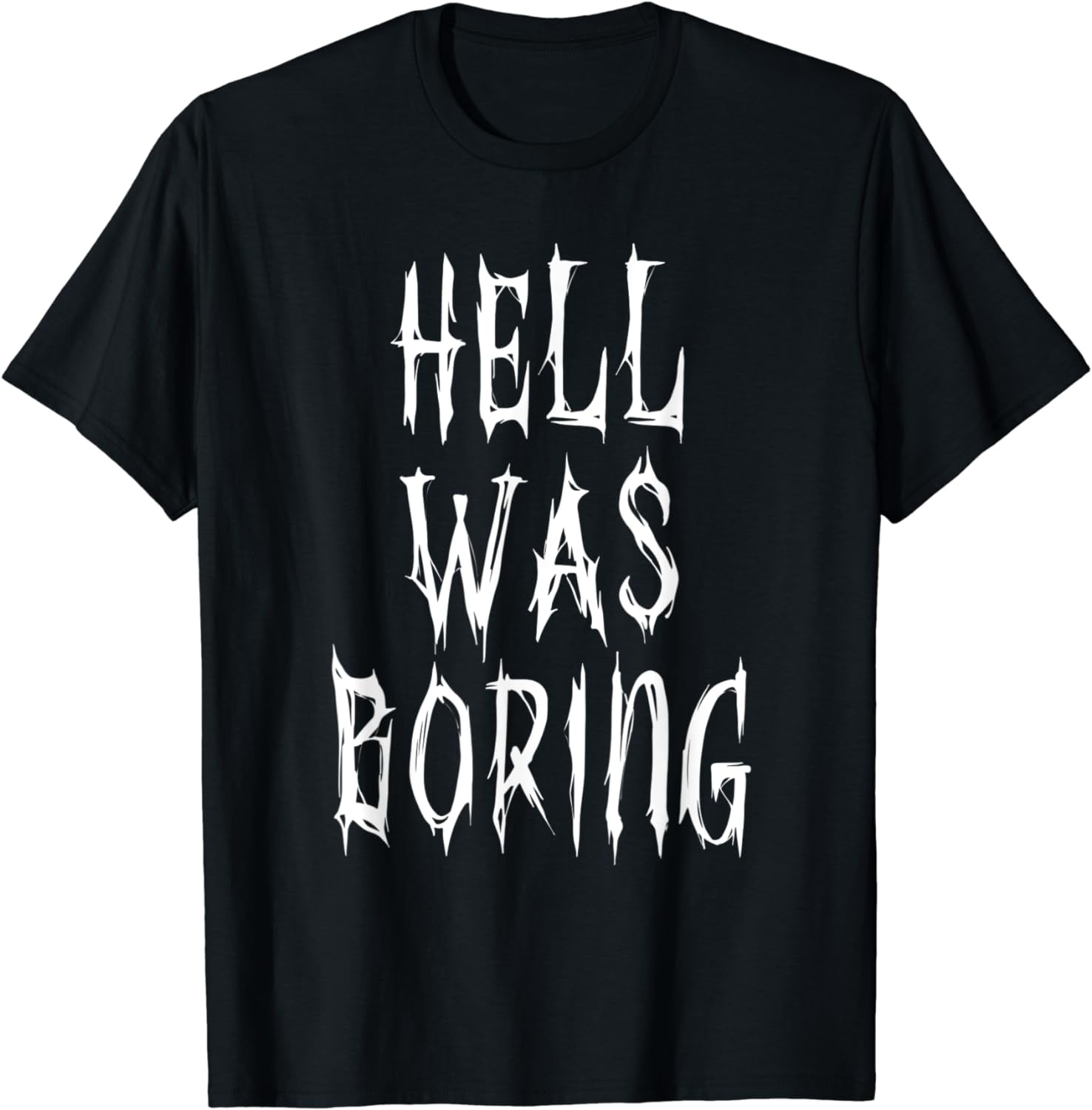 Hell was boring Gothic Halloween Font Art Quote T-Shirt - Walmart.com